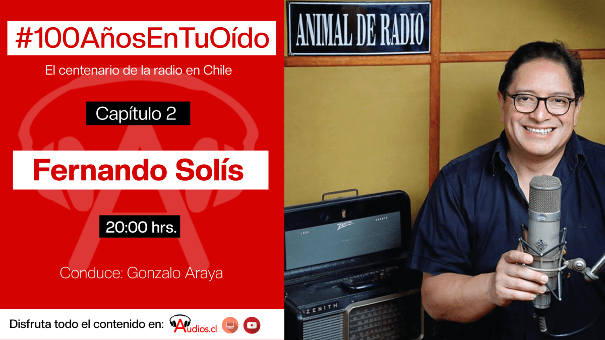 [100 Años En Tu Oído] Cap 02. Fernando Solís, el animal de radio que te ...